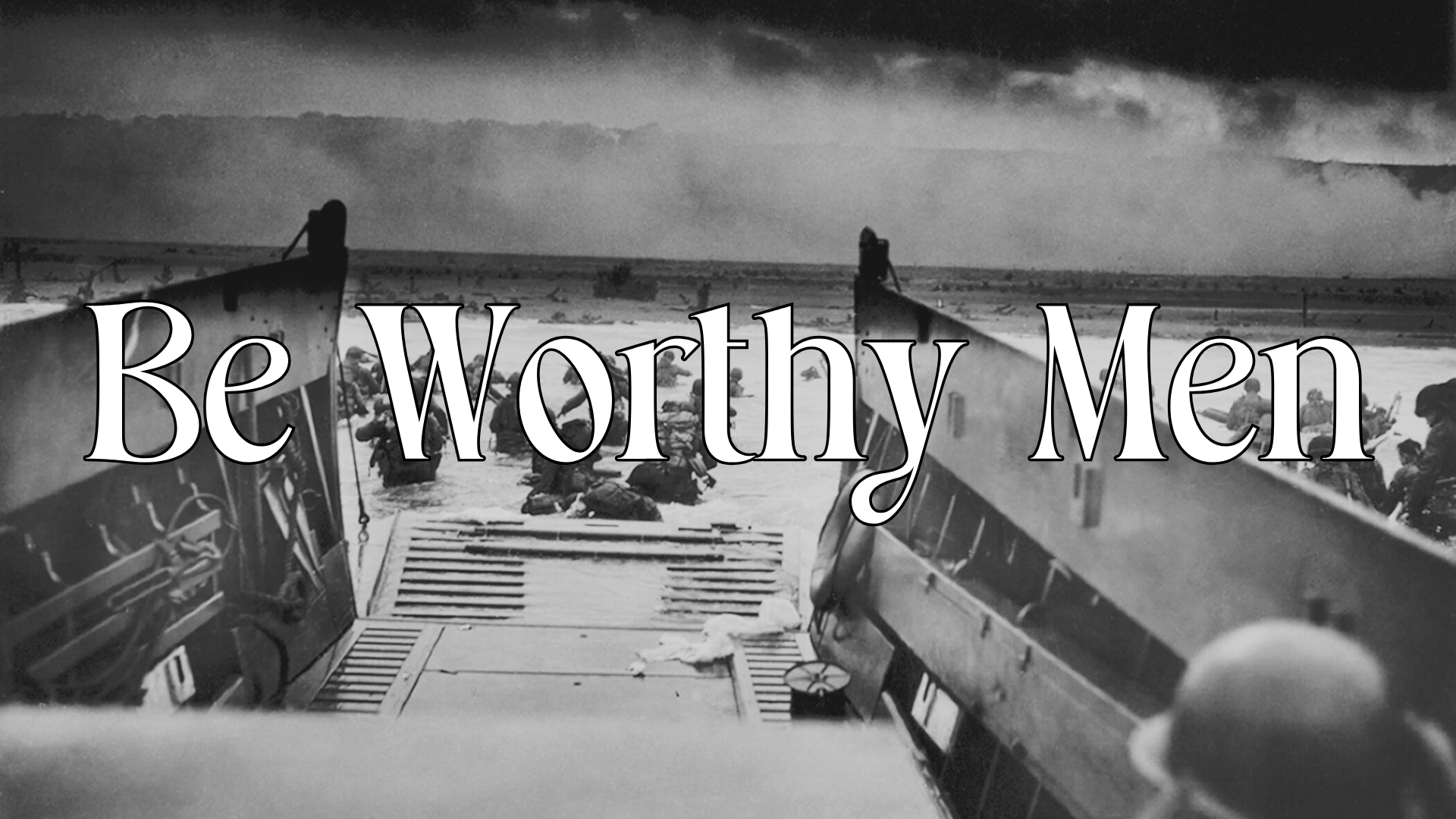 Be Worthy Men – Awake! Put on strength!